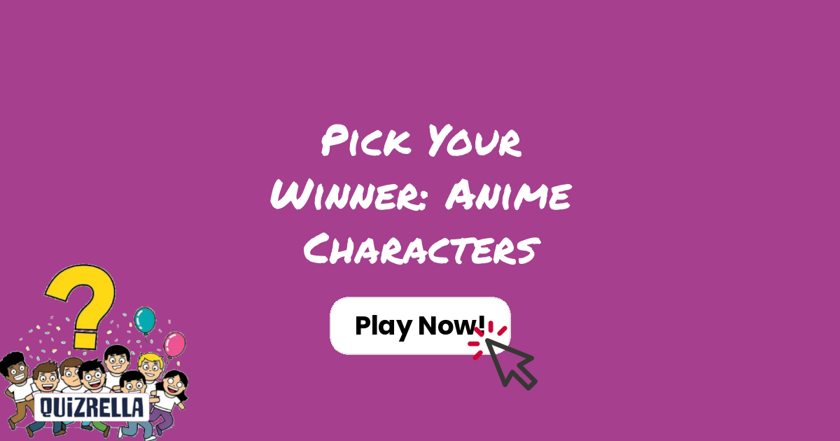 Pick Your Winner: Anime Characters | Quizrella.