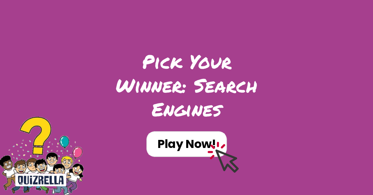 Pick Your Winner: Search Engines | Quizrella.